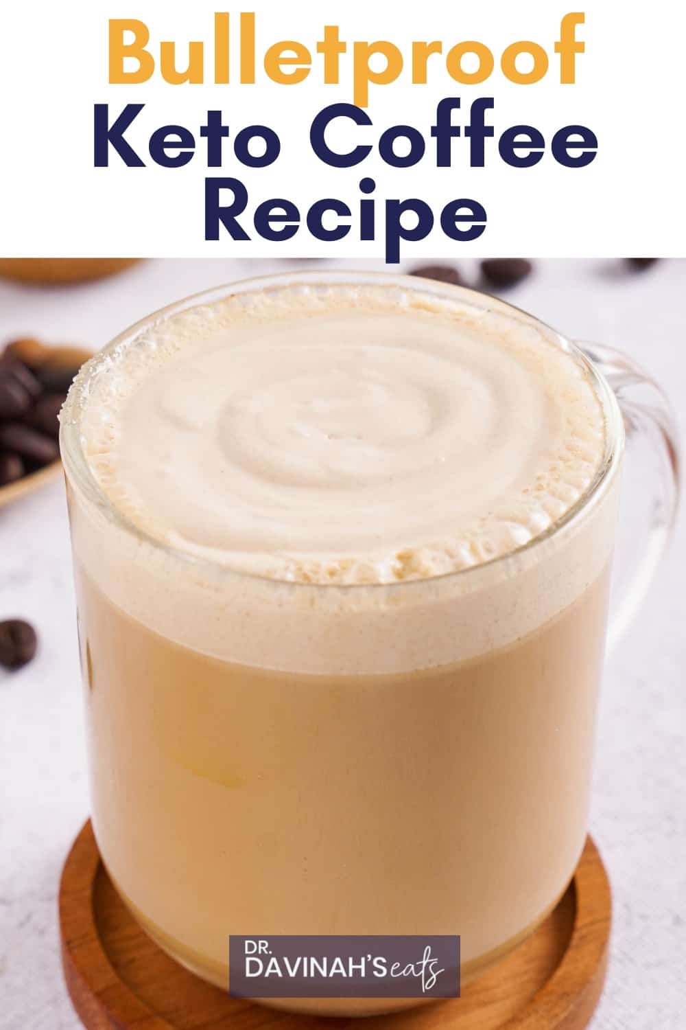 Keto Bulletproof Coffee (Butter Coffee) Recipe - Dr. Davinah's Eats